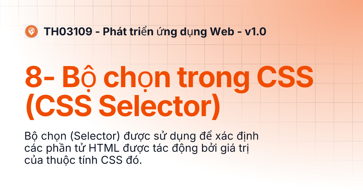 8 Bộ Chọn Trong Css Css Selector Th03109 Phát Triển ứng Dụng Web